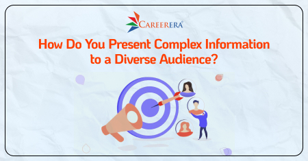 How Do You Present Complex Information to a Diverse Audience?