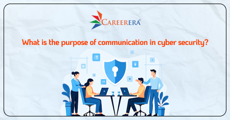 What is the purpose of communication in cyber security?