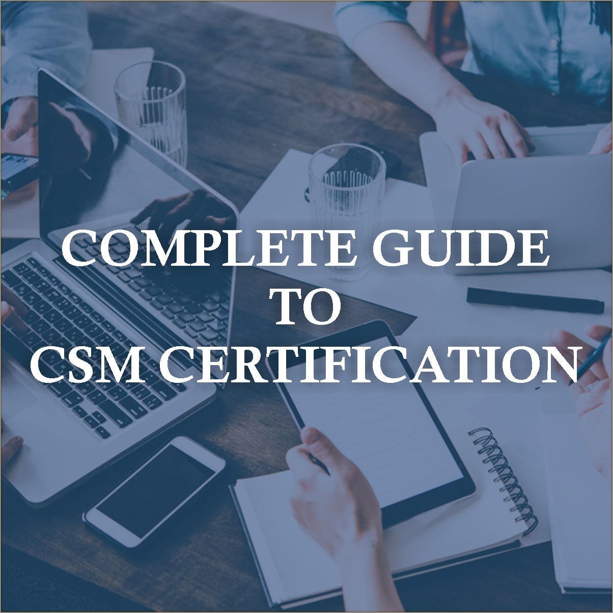 What is CSM? Complete Guide to Certified Scrum Master