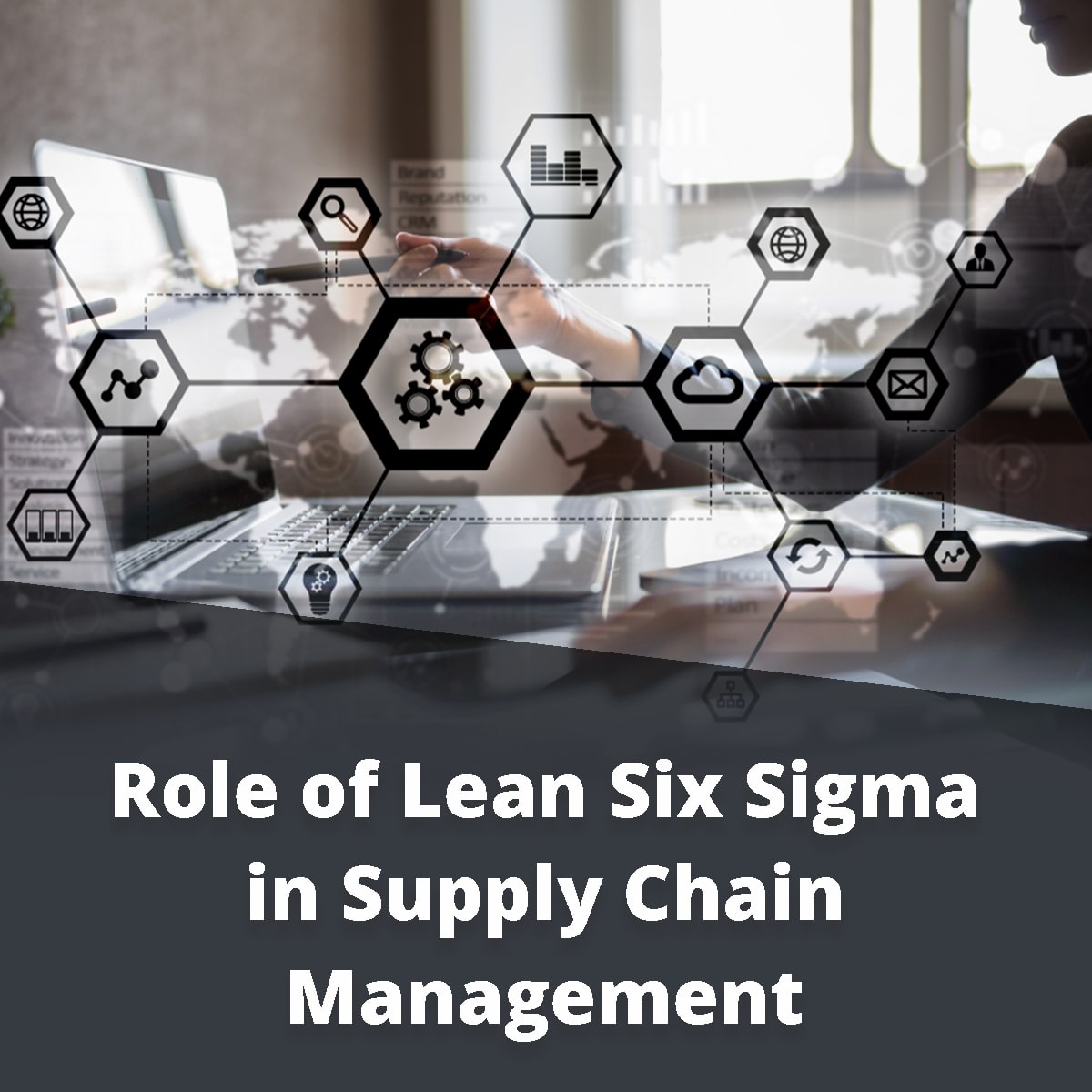 Role of Lean Six Sigma in Supply Chain Management