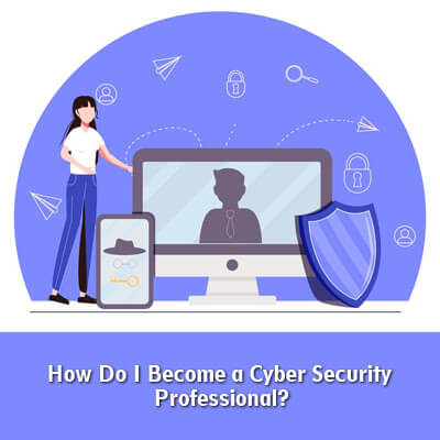 How to Become a Cyber Security Professional in 2022? | Careerera