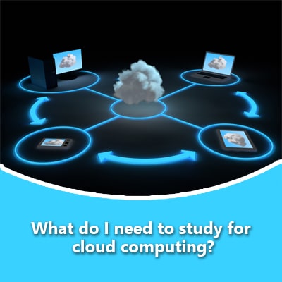 What do I need to study for cloud computing? | Careerera