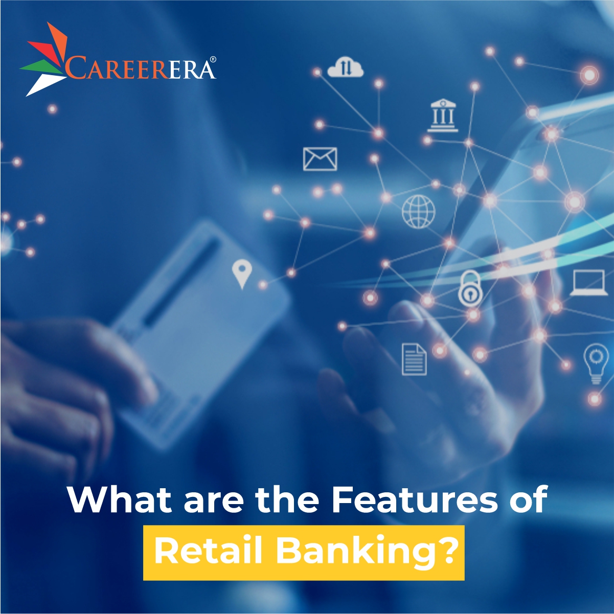 What are the Features of Retail Banking?