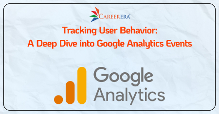Tracking User Behavior: A Deep Dive into Google Analytics Events
